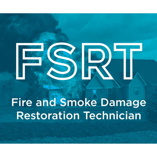 IICRC Fire and Smoke Restoration Technician (FSRT) Certification ...
